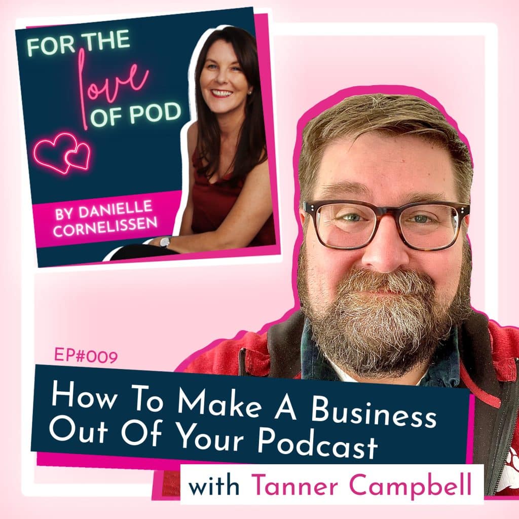 EP#009 – How To Make A Business Out Of Your Podcast with Tanner ...